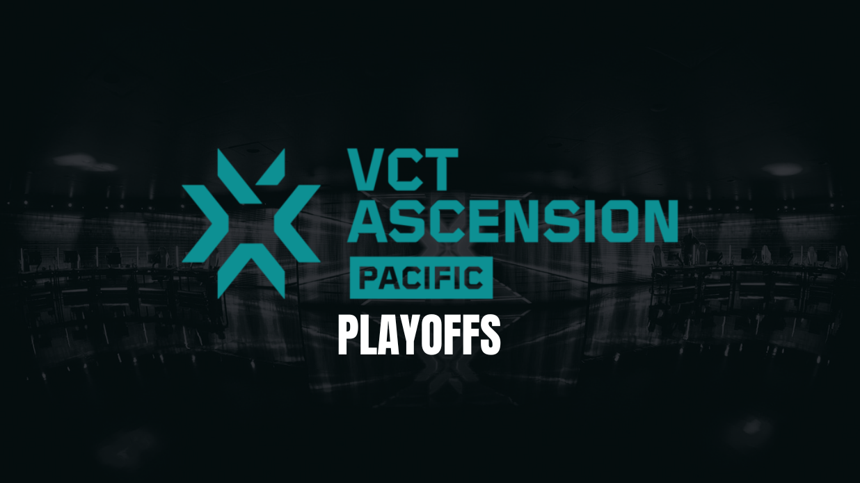 VCT PACIFIC Ascension Playoffs: Teams, Format, Bracket, Schedule and ...
